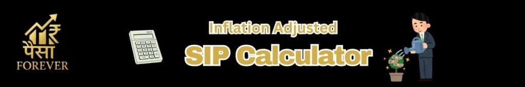 Inflation Adjusted SIP Calculator - Paisa Forever