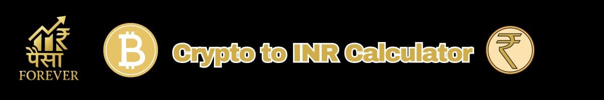 Crypto To INR Calculator - Paisa Forever
